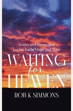 Buy Waiting For Heaven: Stories And Poems That Inspire Faith, Hope And ...